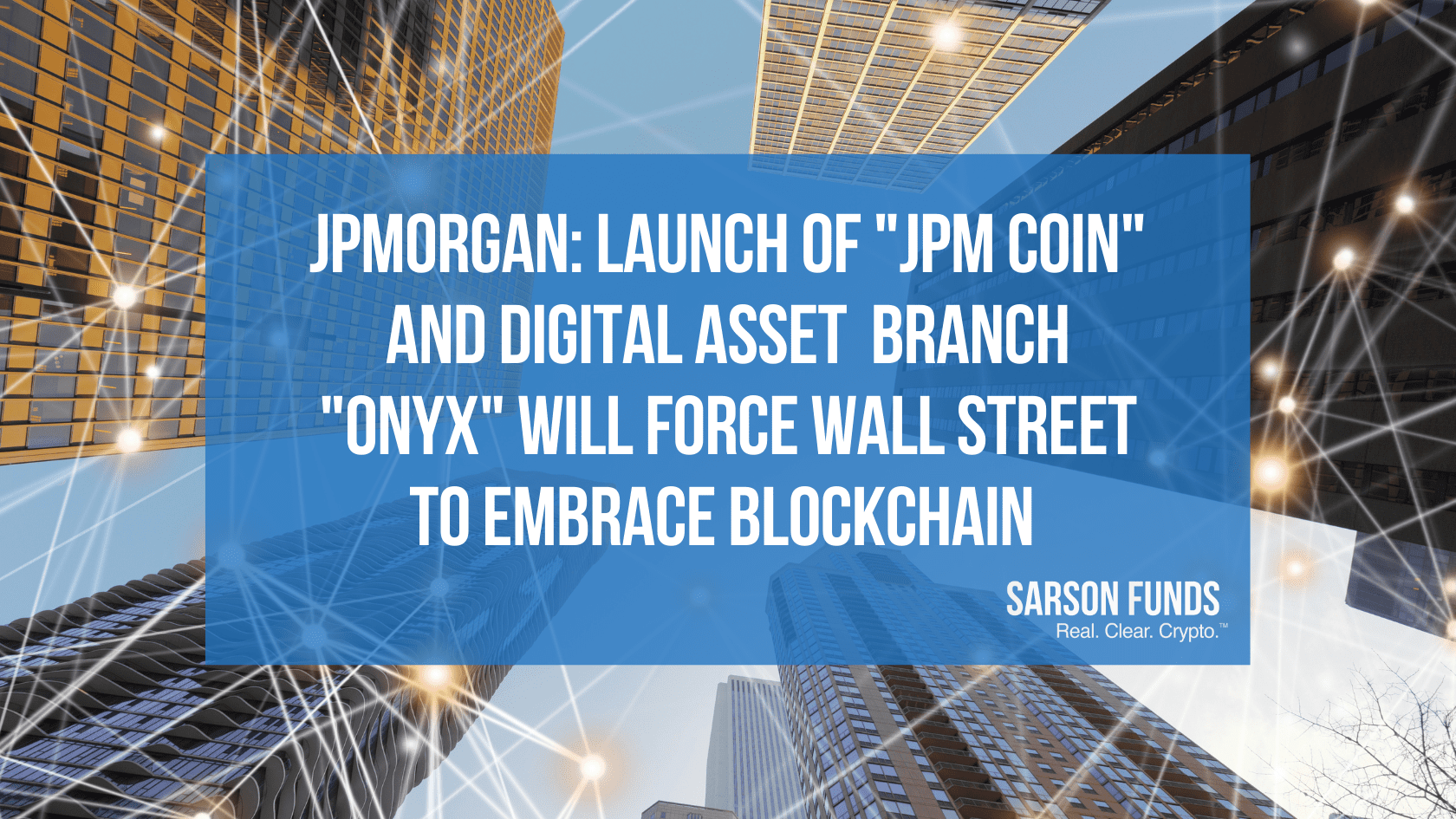 Launch of "JPM Coin" and "Onyx" to Embrace Blockchain